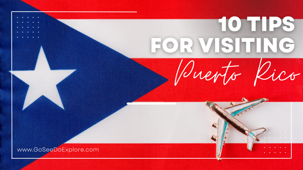 10 Tips for Visiting Puerto Rico - Go See Do Explore