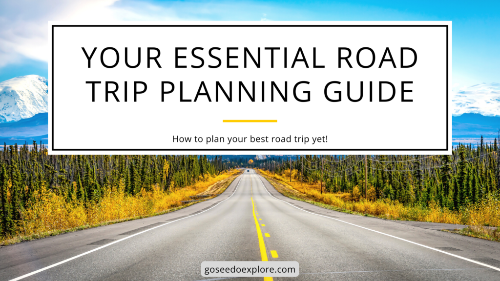Your Essential Road Trip Planning Guide - Go See Do Explore